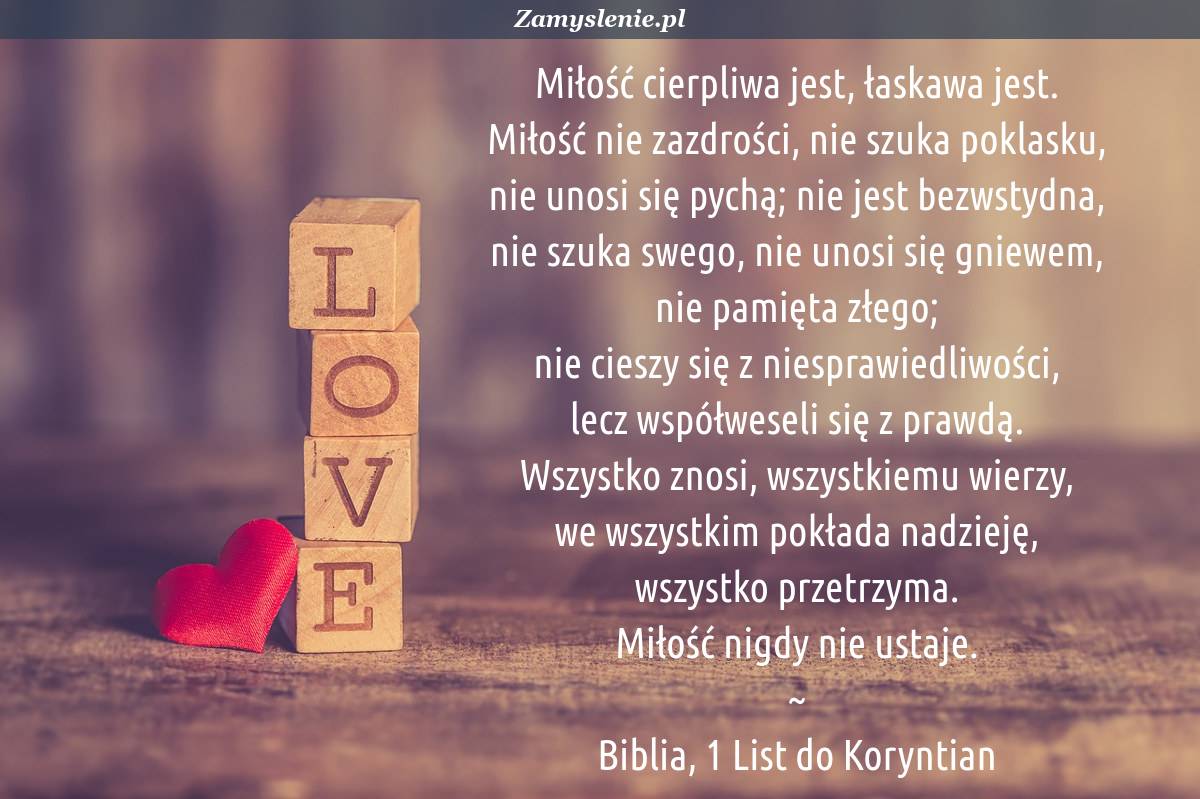 Cytat: Miłość cierpliwa jest, łaskawa jest. Miłość nie zazdrości, nie ... Cytat: Miłość cierpliwa jest, łaskawa jest. Miłość nie zazdrości, nie ...